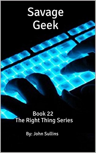 Savage Geek: Book 22 The Right Thing Series by John Sullins | Goodreads