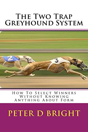 The Two Trap Greyhound System: A Near Perfect System To Profit From ...