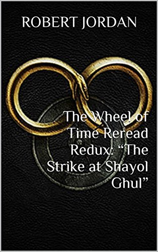 The Wheel of Time Reread Redux: “The Strike at Shayol Ghul” by Robert ...