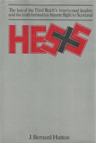 HESS: THE MAN AND HIS MISSION by J. Bernard Hutton | Goodreads