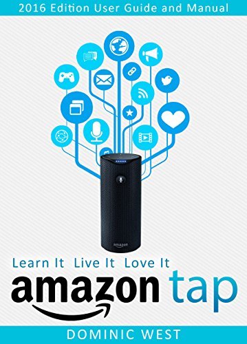 Amazon Tap: 2016 Edition - User Guide and Manual - Learn It Live It ...