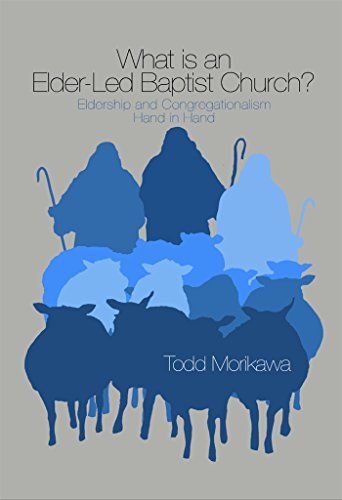 What is an Elder-led Baptist Church?: Eldership and Congregationalism ...