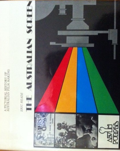 The Australian screen: A pictorial history of Australian film making by ...