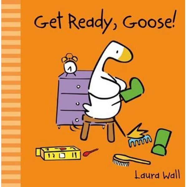 Get Ready, Goose! by Laura Wall | Goodreads