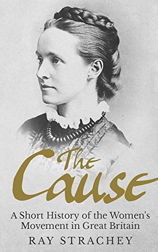 The Cause: A Short History of the Women’s Movement in Great Britain by ...