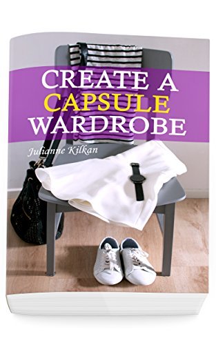 Create a Capsule Wardrobe: Look Great and Elegant with Your ...