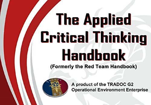The Applied Critical Thinking Handbook: Including The Previous Edition - The Red Team Handbook ...