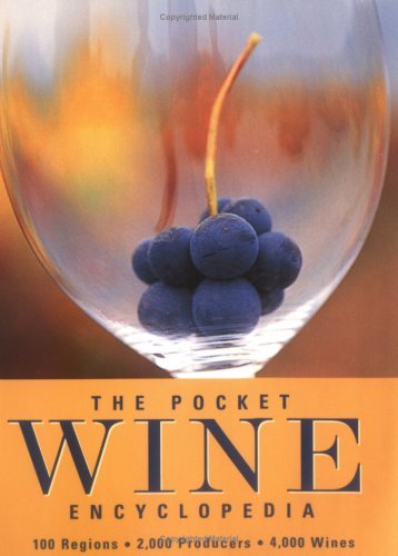 The Pocket Wine Encyclopedia: 100 Regions, 2000 Producers, 4000 Wines ...