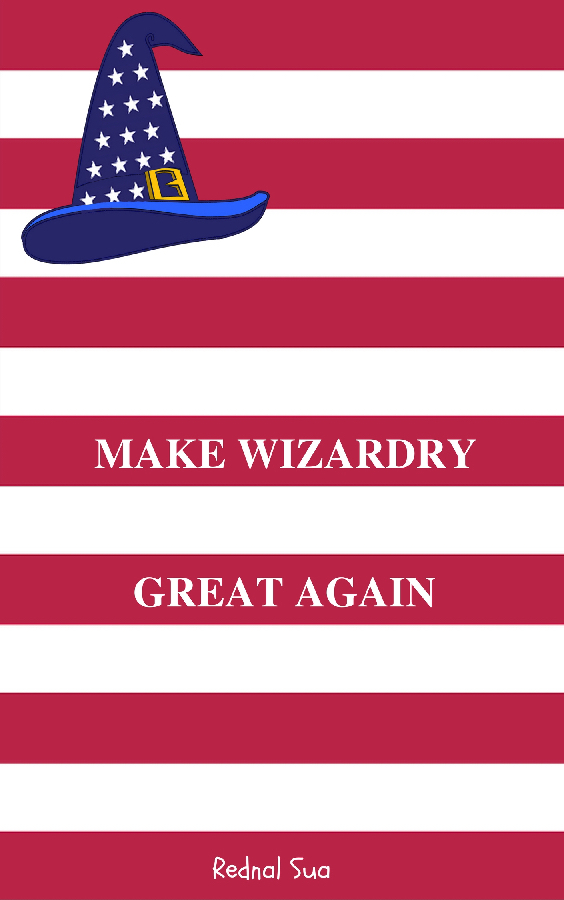 Make Wizardry Great Again by Rednal Sua | Goodreads