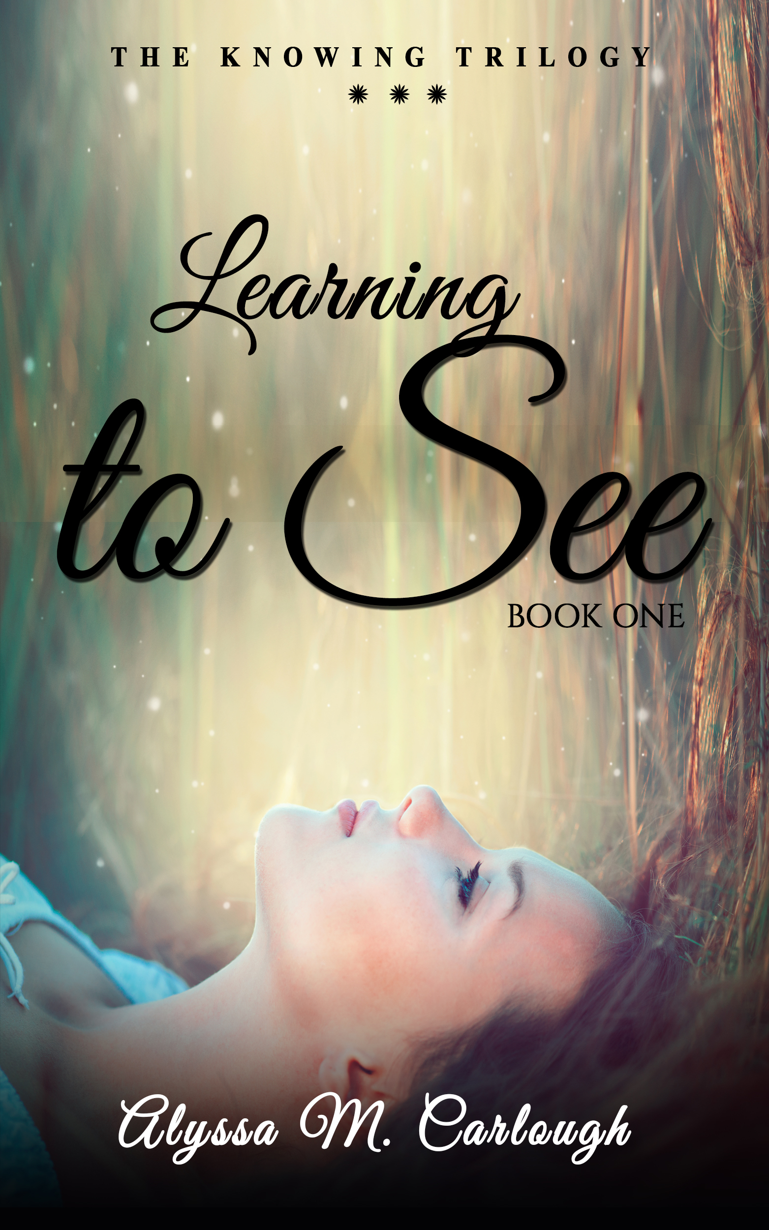 Learning to See (The Knowing Trilogy, #1) by Alyssa M. Carlough | Goodreads