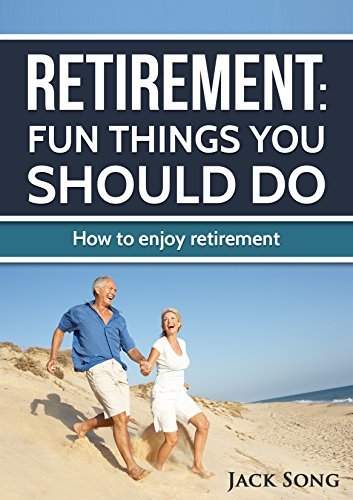 Retirement: Fun things you should do: How to enjoy retirement by Jack ...