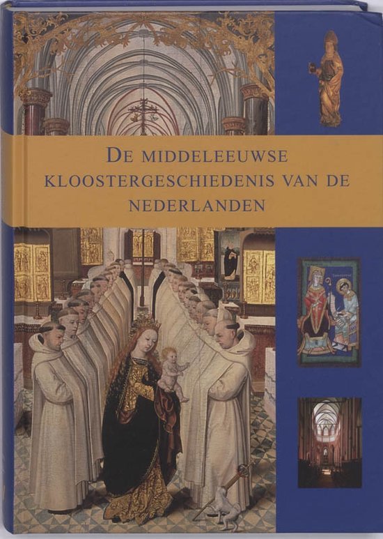 De Middeleeuwse kloostergeschiedenis van de Nederlanden by Paulina de ...