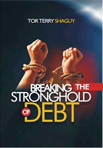 Breaking The Stronghold Of Debt by Dr. Tor Terry Shaguy | Goodreads