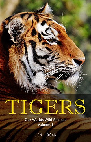 Tigers: Amazing Tiger Facts & Pictures by Jim Hogan | Goodreads