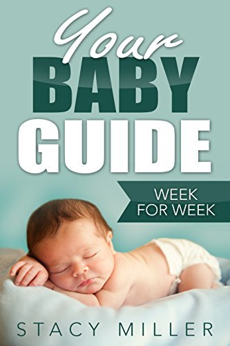 Pregnancy: Your Baby Guide Week For Week by Stacy Miller | Goodreads