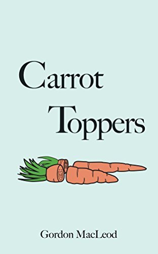 Carrot Toppers by Gordon Macleod | Goodreads