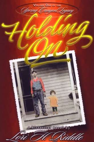 Holding On (Spring Canyon Legacy Book 1) by Lori Riddle | Goodreads
