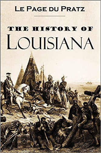 History of Louisiana [Illustrated] by Antoine-Simon Le Page du Pratz ...