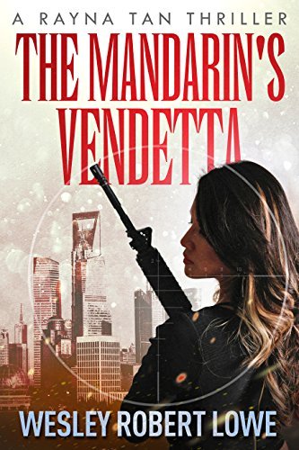 The Mandarin's Vendetta (Rayna Tan #2) by Wesley Robert Lowe | Goodreads