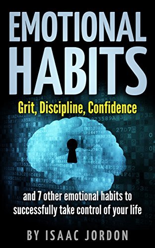 Emotional Habits: Emotional Habits: Grit, Discipline, Confidence and 7 ...