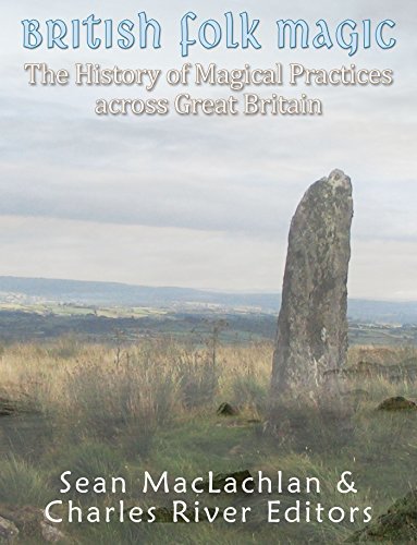 British Folk Magic: The History of Magical Practices across Great ...