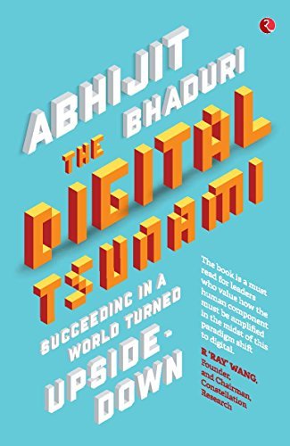The Digital Tsunami: Succeeding in a World Turned Upside-Down by ...