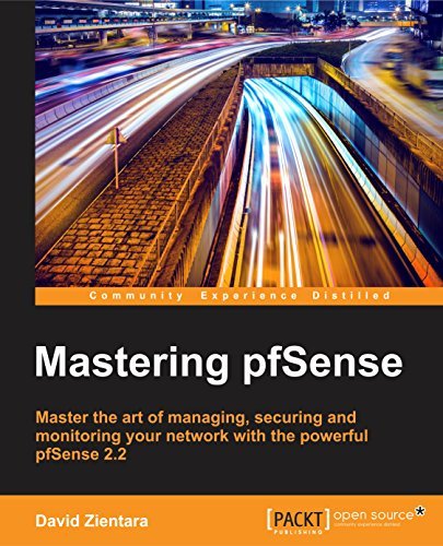 Mastering pfSense: Get more from the "world's most popular open-source firewall" by David ...
