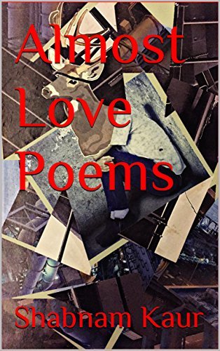 Almost Love Poems by Shabnam Kaur | Goodreads