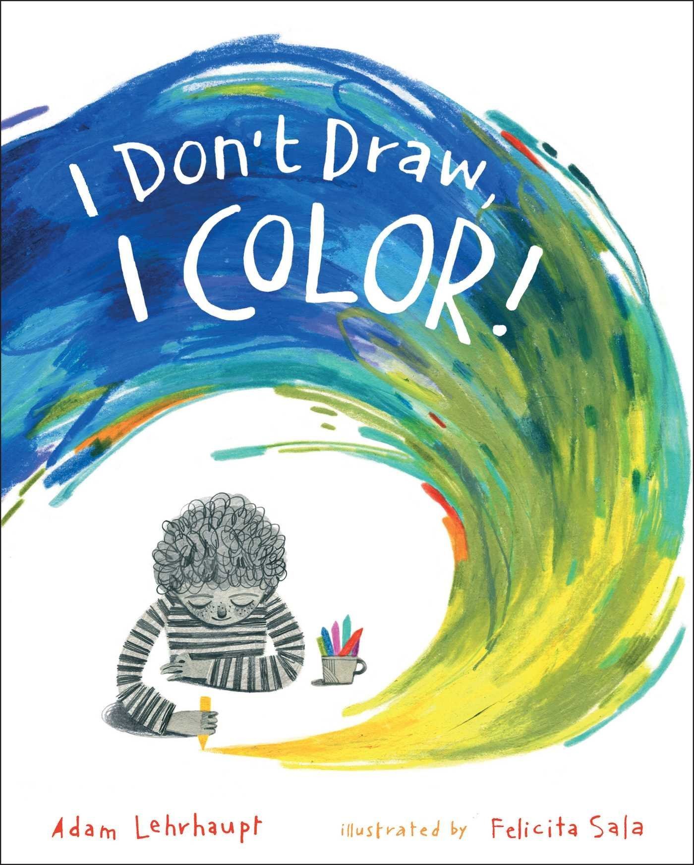 I Don't Draw, I Color! by Adam Lehrhaupt | Goodreads