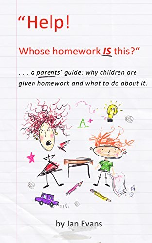 "Help! Whose homework IS this?": . . . a parents' guide: why children ...