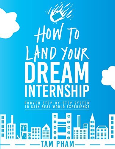 How To Land Your Dream Internship: Proven Step-By-Step System To Gain ...