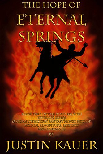 The Hope of Eternal Springs: Book Two Of The Road Back to Effulgia ...