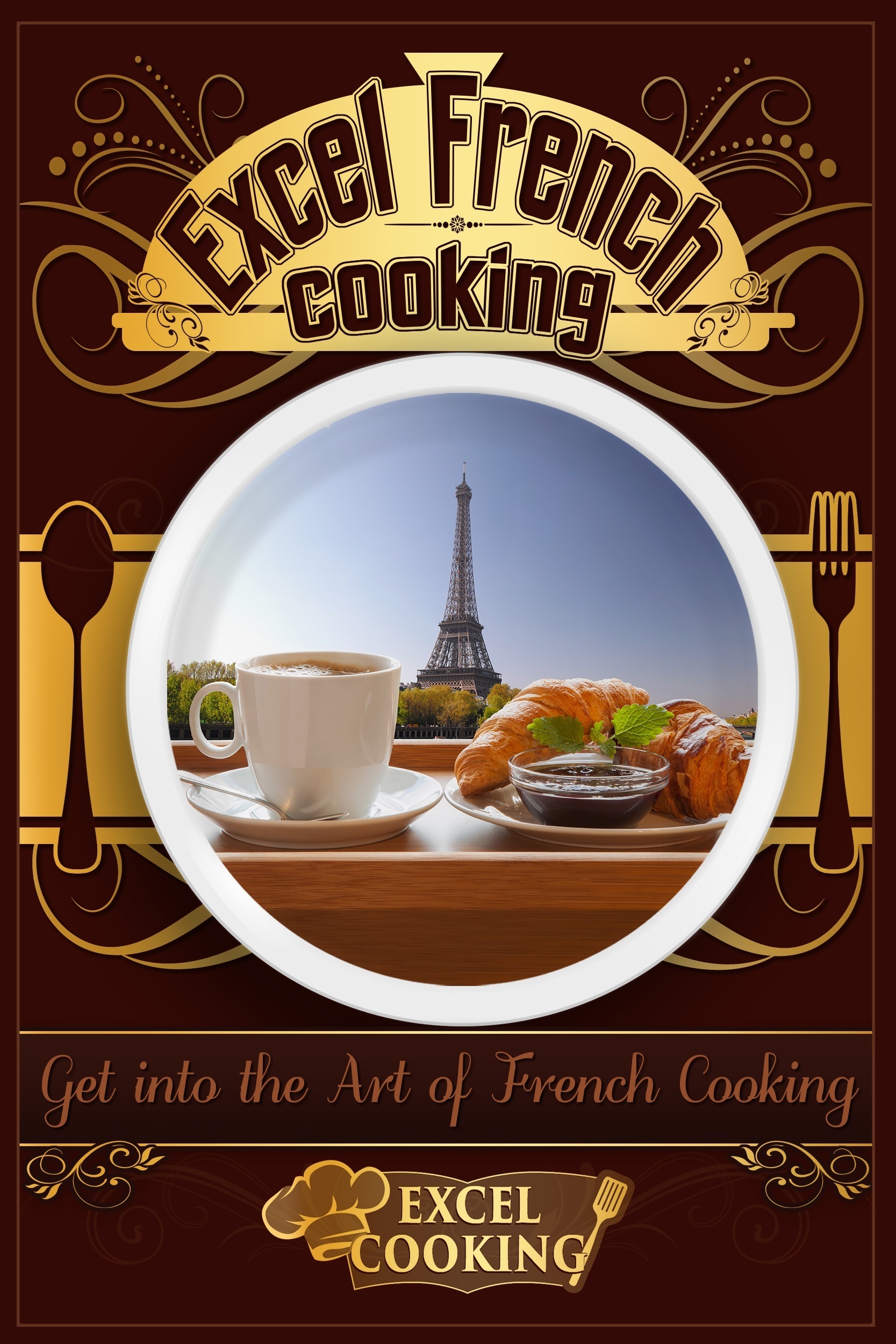 Excel French Cooking: Get into the Art of French Cooking by Excel ...