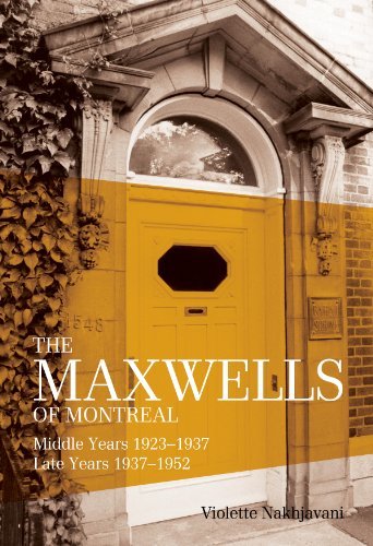 The Maxwells of Montreal: Vol 2: Middle Years 1923-1937, Late Years ...