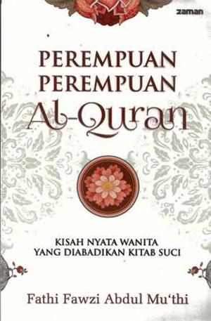 Perempuan Perempuan Al Quran; Biografi Wanita Yang Diabadikan Kitab ...