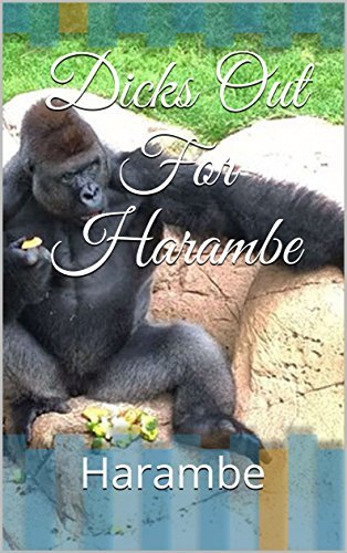 Dicks Out For Harambe by Harambe | Goodreads