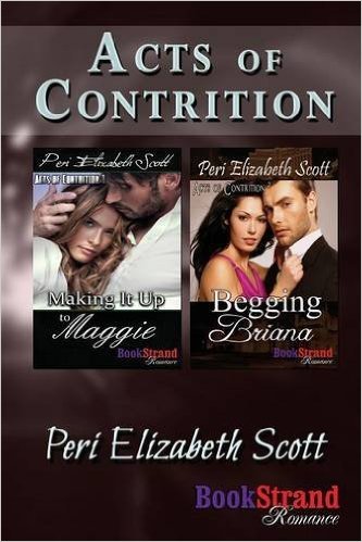 Acts of Contrition [Making It Up to Maggie: Begging Briana] by Peri ...