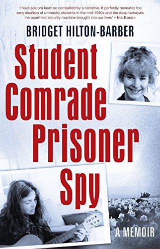 Student Comrade Prisoner Spy: A memoir by Bridget Hilton-Barber | Goodreads