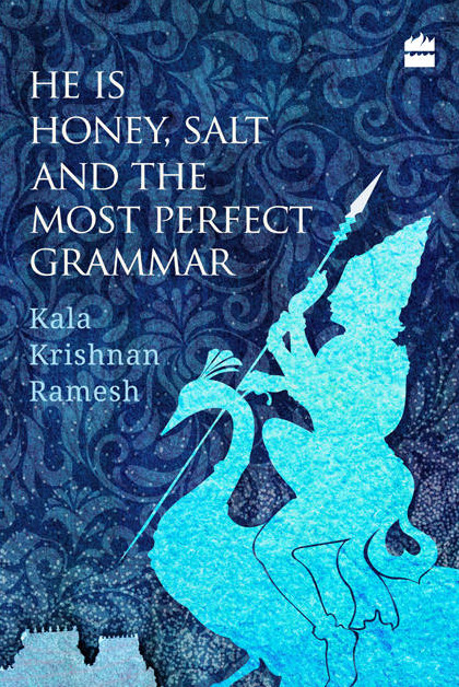 He is Honey, Salt and the Most Perfect Grammar by Kala Krishnan Ramesh ...