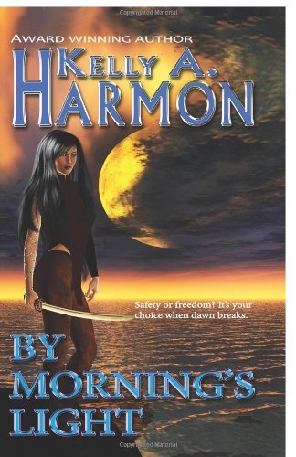 By Morning's Light by Kelly A. Harmon | Goodreads