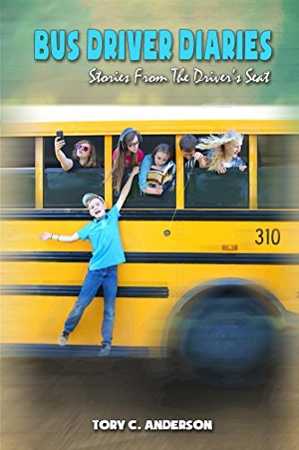 Bus Driver Diaries: Stories From the Driver's Seat by Tory C. Anderson ...