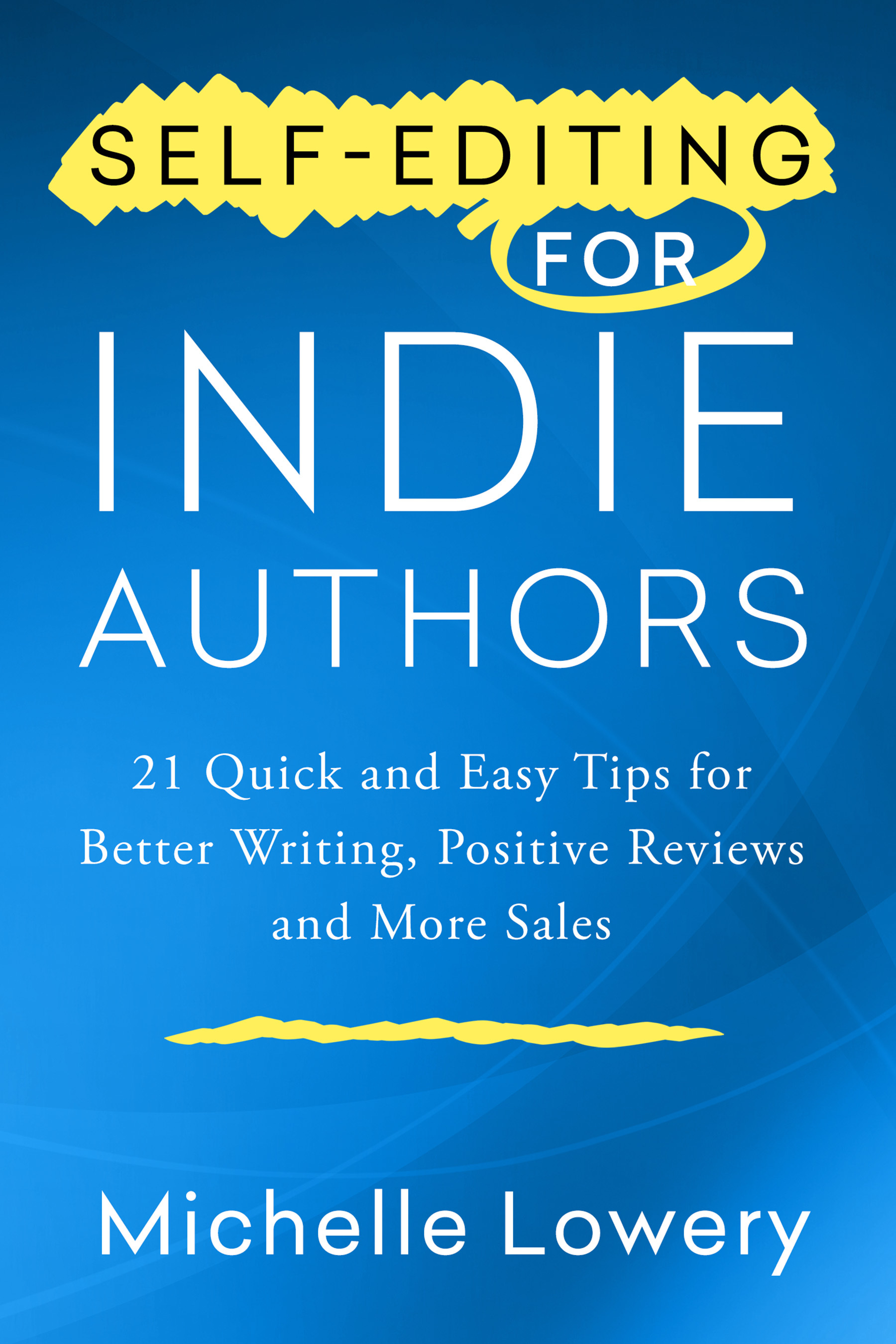 Self-Editing for Indie Authors: 21 Quick and Easy Tips for Better ...