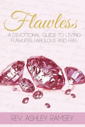 Flawless: Ladies Living Life Flawless, Fabulous, & Free by Ashley L ...