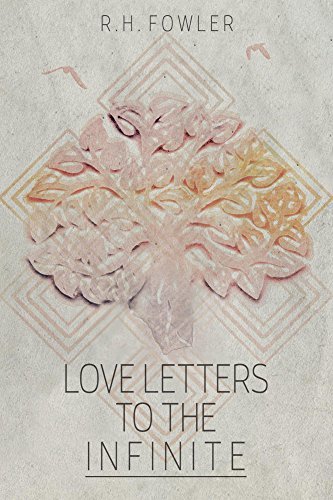 Love Letters To The Infinite by R.H. Fowler | Goodreads