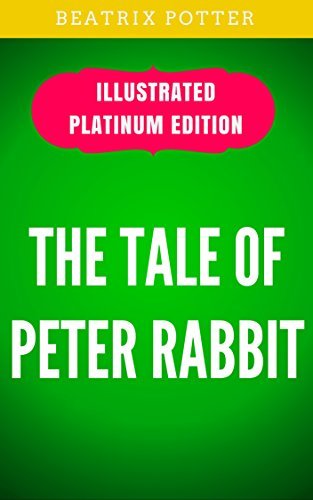 The Tale of Peter Rabbit: Illustrated Platinum Edition by Beatrix ...