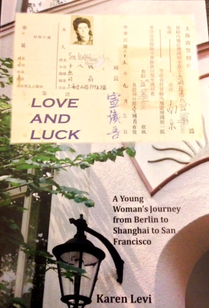 Love and Luck--A Young Woman's Journey from Berlin to Shanghai to San ...