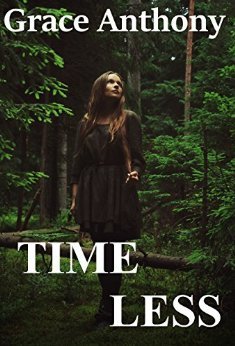 Timeless (Timeless Chronicles, #1) by Grace Anthony | Goodreads