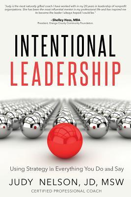 Intentional Leadership: Using Strategy in Everything You Do And Say by ...