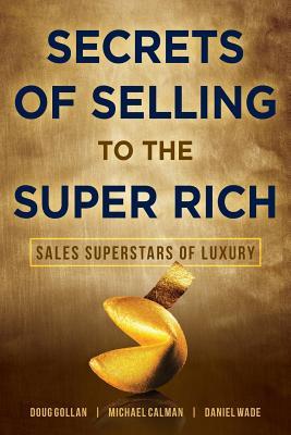 Secrets of Selling to the Super Rich: Sales Superstars of Luxury by ...