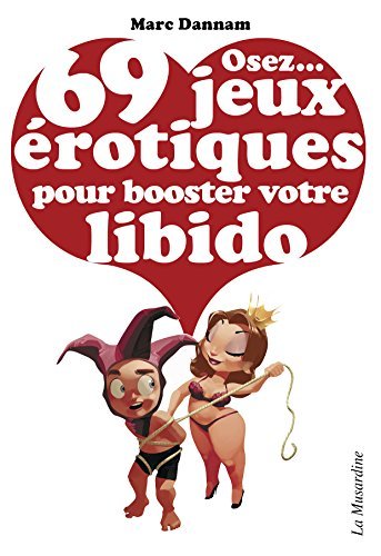 Osez 69 jeux érotiques pour booster votre libido (Osez mini) by Marc Dannam | Goodreads